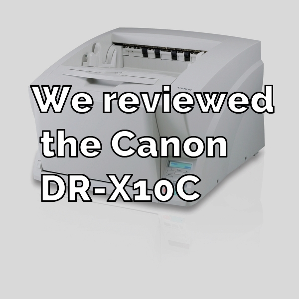 Canon DR-X10C Review | Should you buy it or wait for a new model?