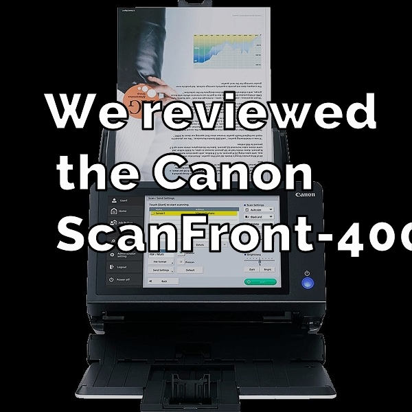Canon ScanFront 400 Review | This network scanner has potential!